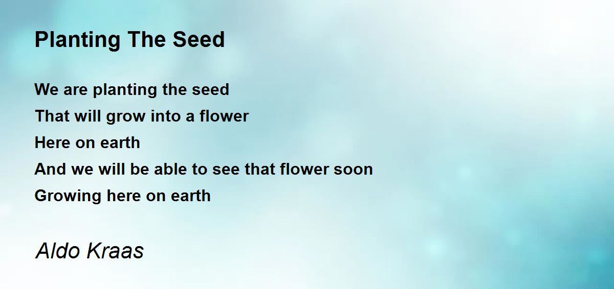 Planting The Seed - Planting The Seed Poem by Aldo Kraas