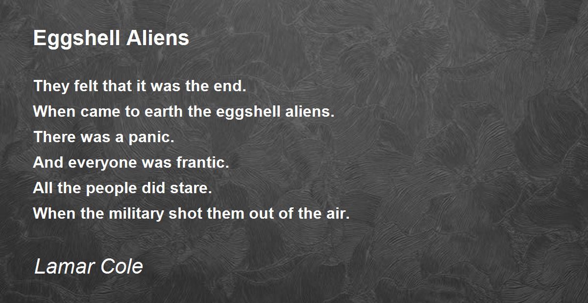Eggshell Aliens - Eggshell Aliens Poem by Lamar Cole