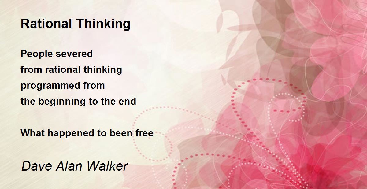 Rational Thinking Poem by Dave Alan Walker - Poem Hunter
