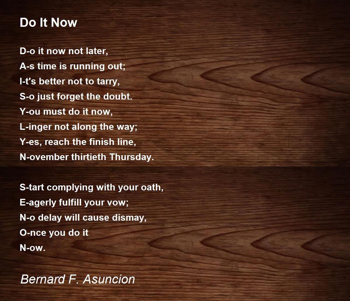 Do It Now - Do It Now Poem by Bernard F. Asuncion