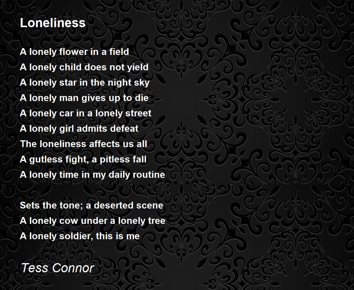 Loneliness Poem by Tess Connor - Poem Hunter