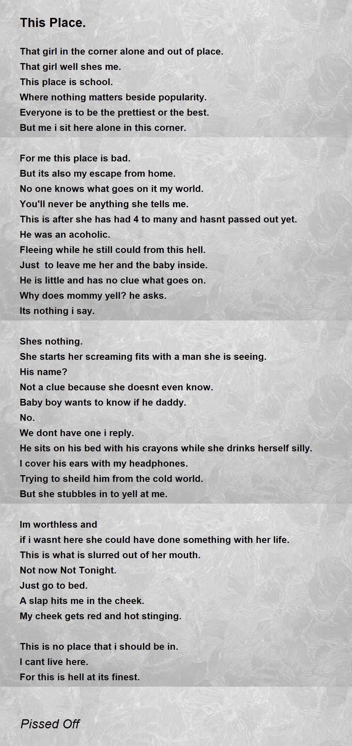 This Place. - This Place. Poem by Pissed Off