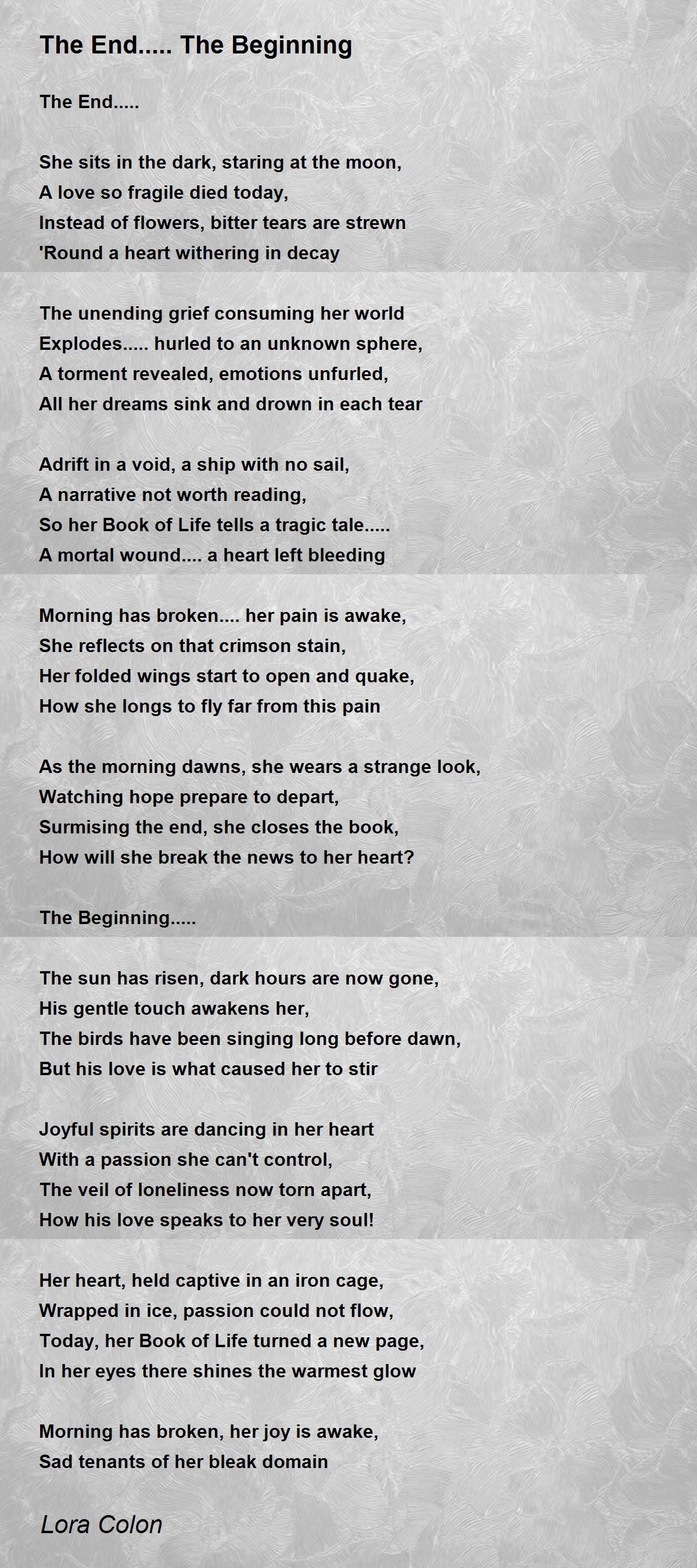 The End..... The Beginning - The End..... The Beginning Poem by Lora Colon