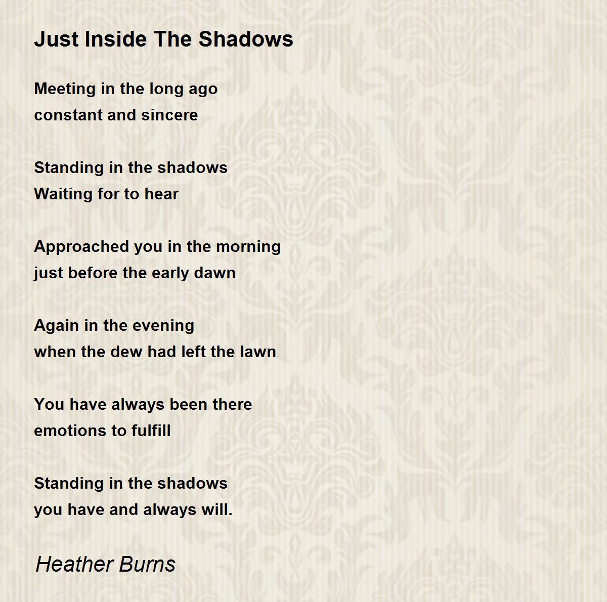 Just Inside The Shadows - Just Inside The Shadows Poem by Heather Burns