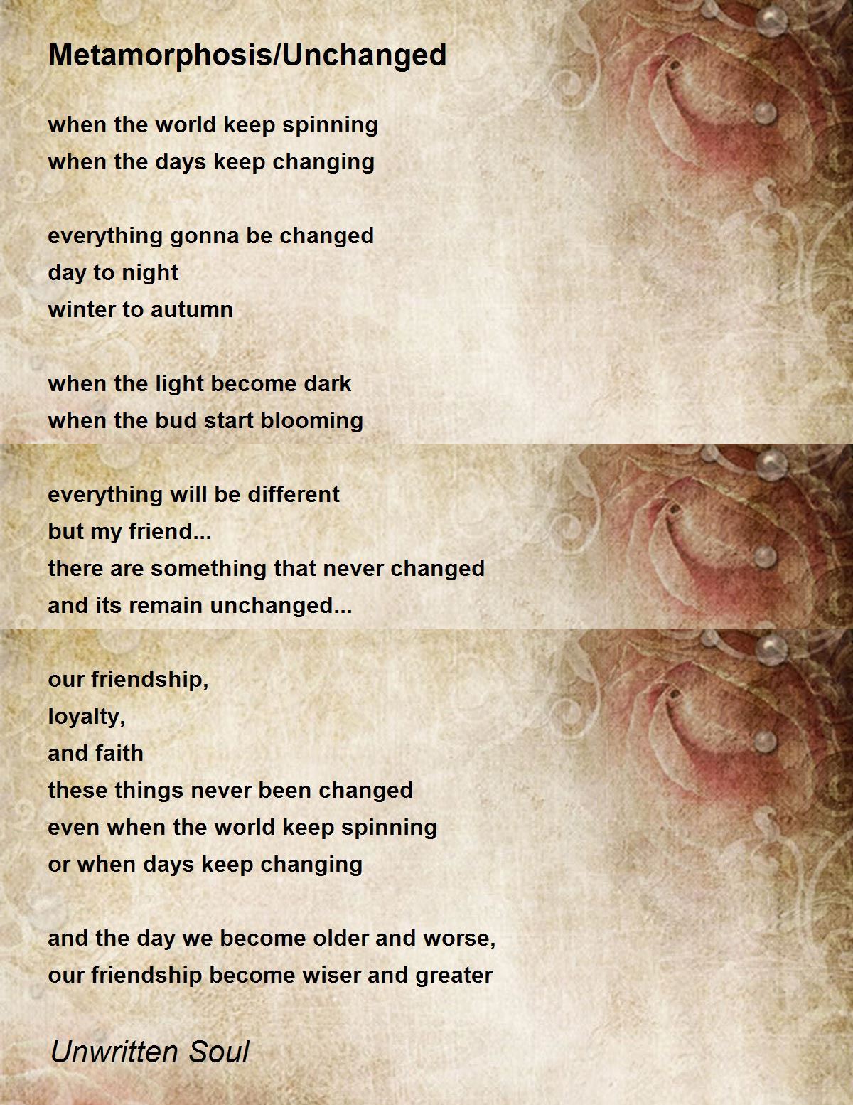 Metamorphosis/Unchanged Poem by Unwritten Soul - Poem Hunter