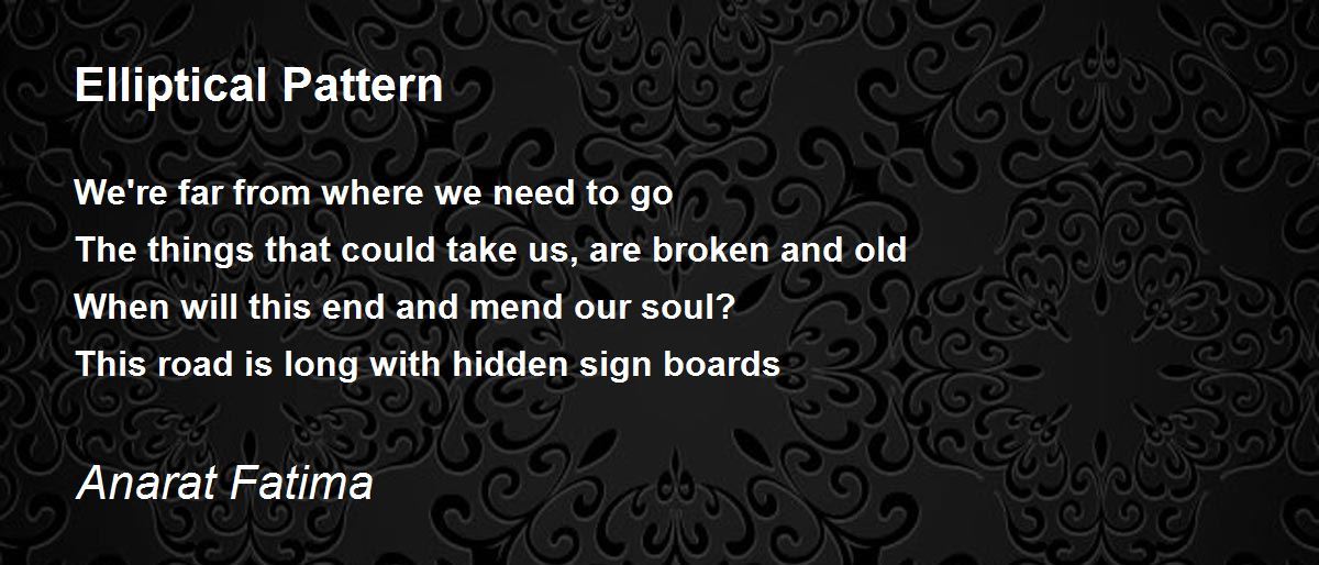 Elliptical Pattern by Anarat Fatima - Elliptical Pattern Poem