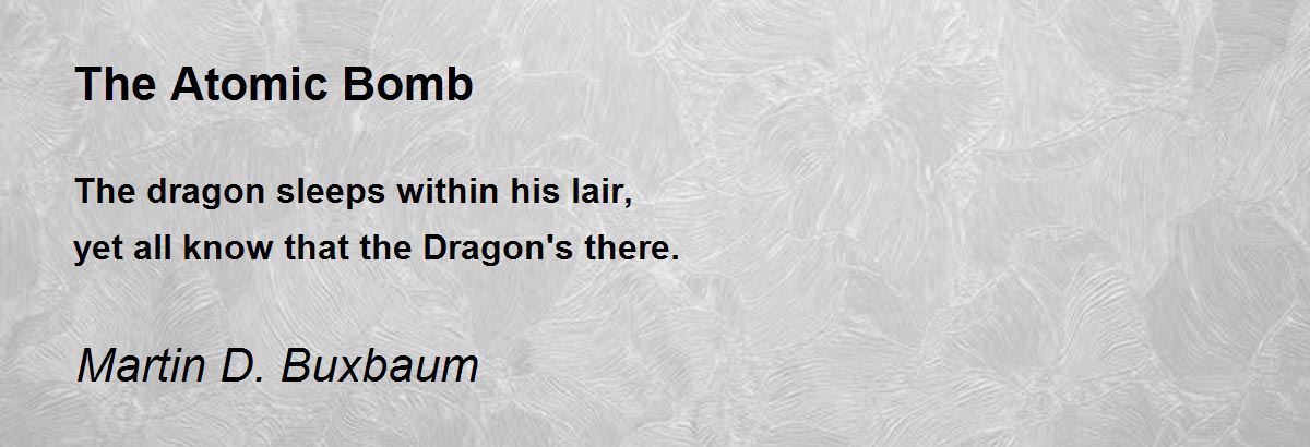 The Atomic Bomb - The Atomic Bomb Poem by Martin D. Buxbaum