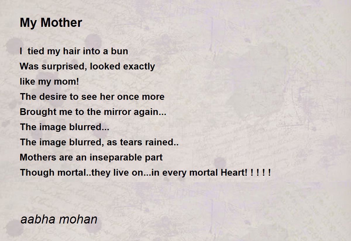 My Mother by aabha mohan - My Mother Poem
