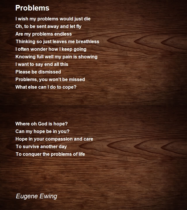 Problems Poem by Eugene Ewing - Poem Hunter