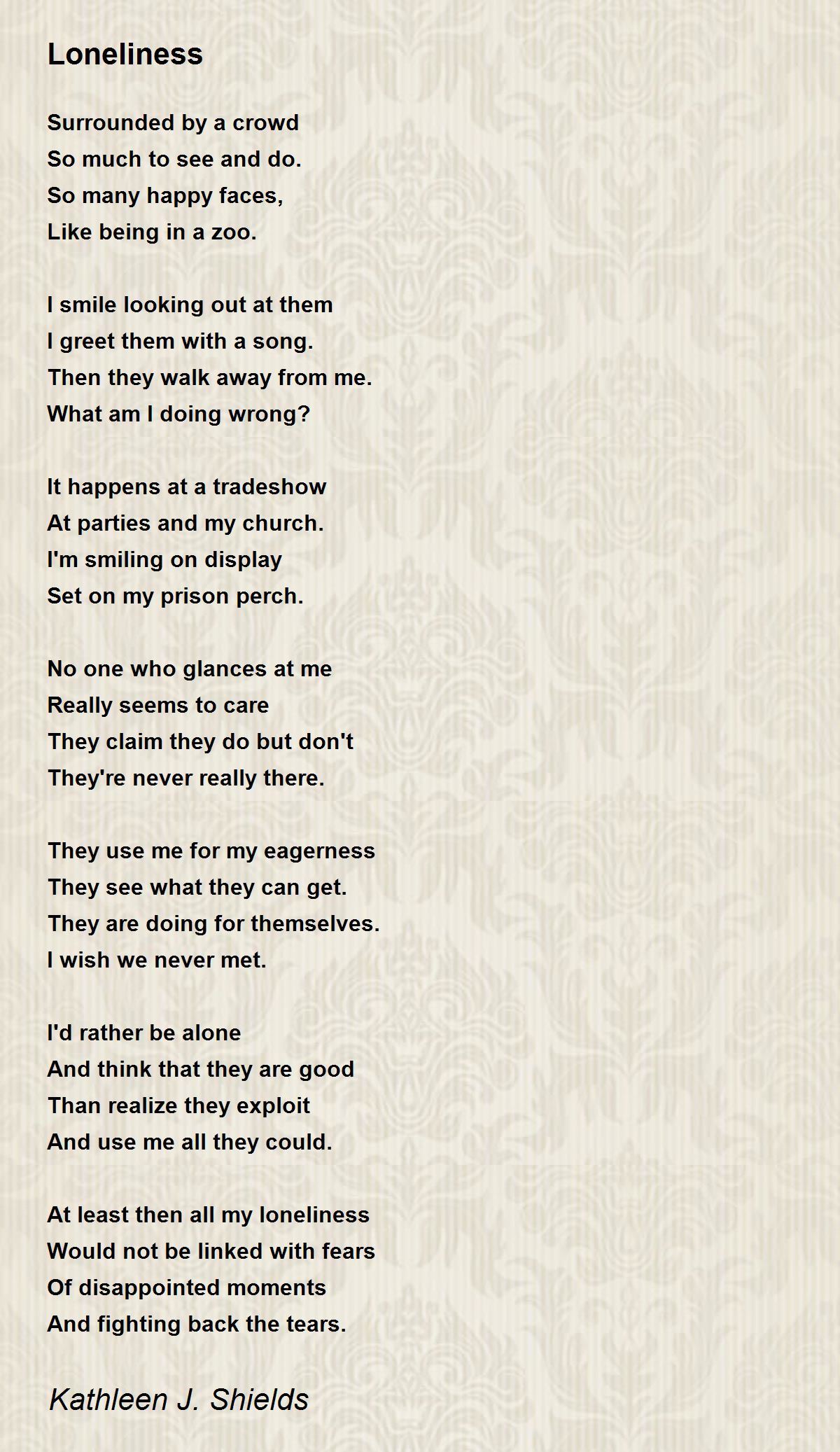 Loneliness Poem by Kathleen J. Shields - Poem Hunter