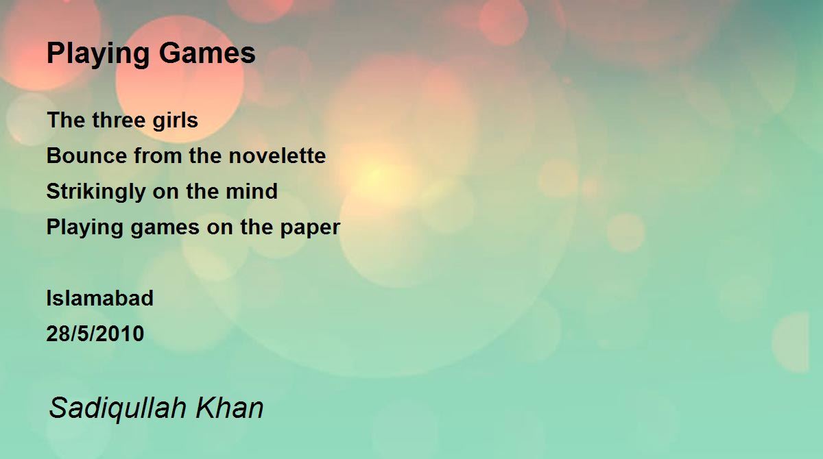 Playing Games - Playing Games Poem by Sadiqullah Khan