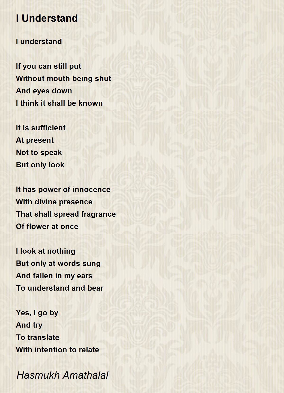 I Understand Poem by Mehta Hasmukh Amathalal - Poem Hunter