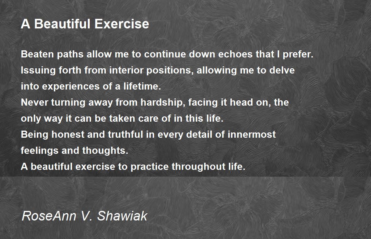A Beautiful Exercise - A Beautiful Exercise Poem by RoseAnn V. Shawiak