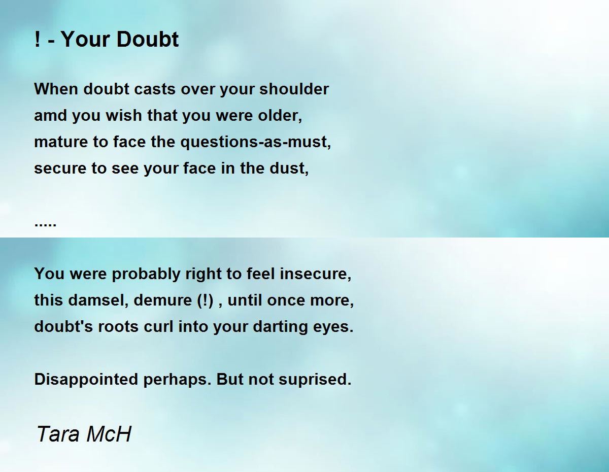 Your Doubt Poem by Tara McH - Poem Hunter