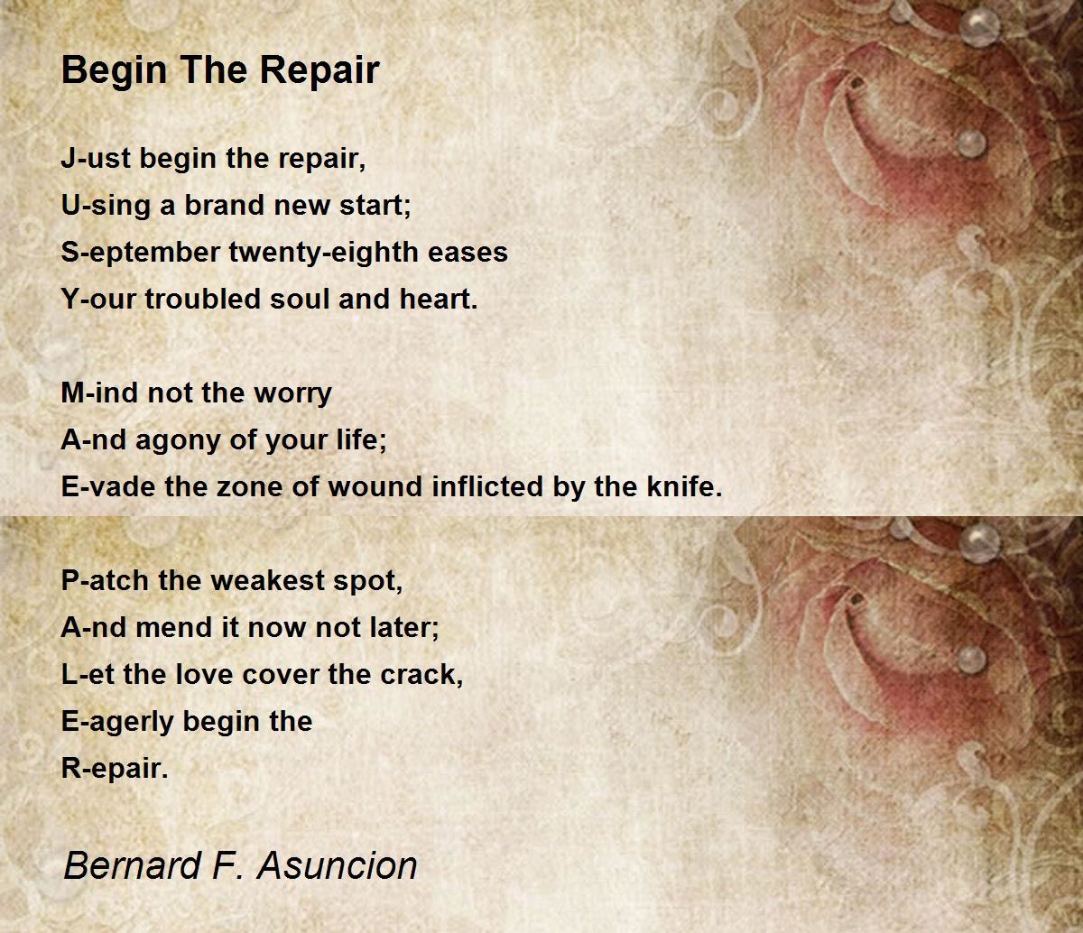 Begin The Repair by Bernard F. Asuncion - Begin The Repair Poem