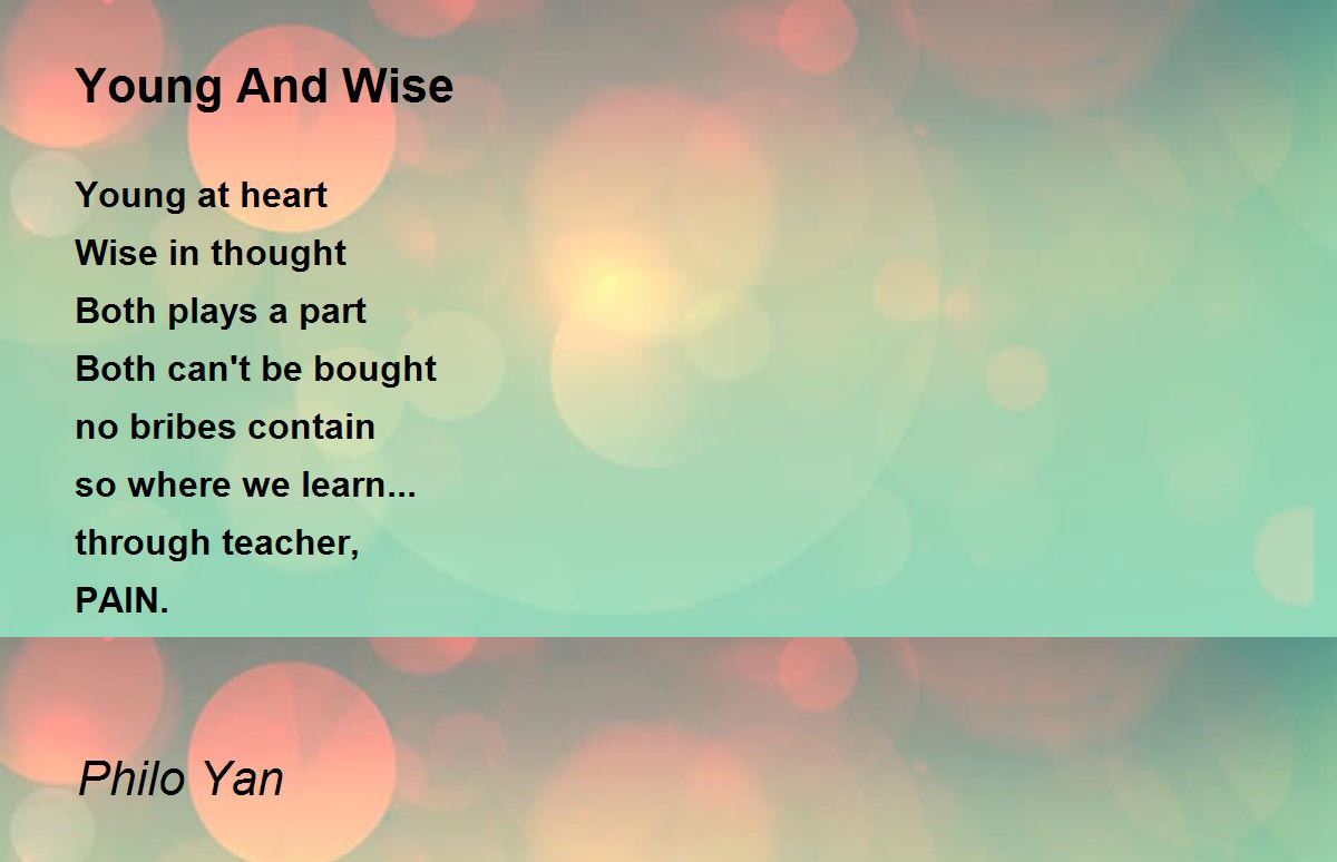 Young And Wise - Young And Wise Poem by Philo Yan
