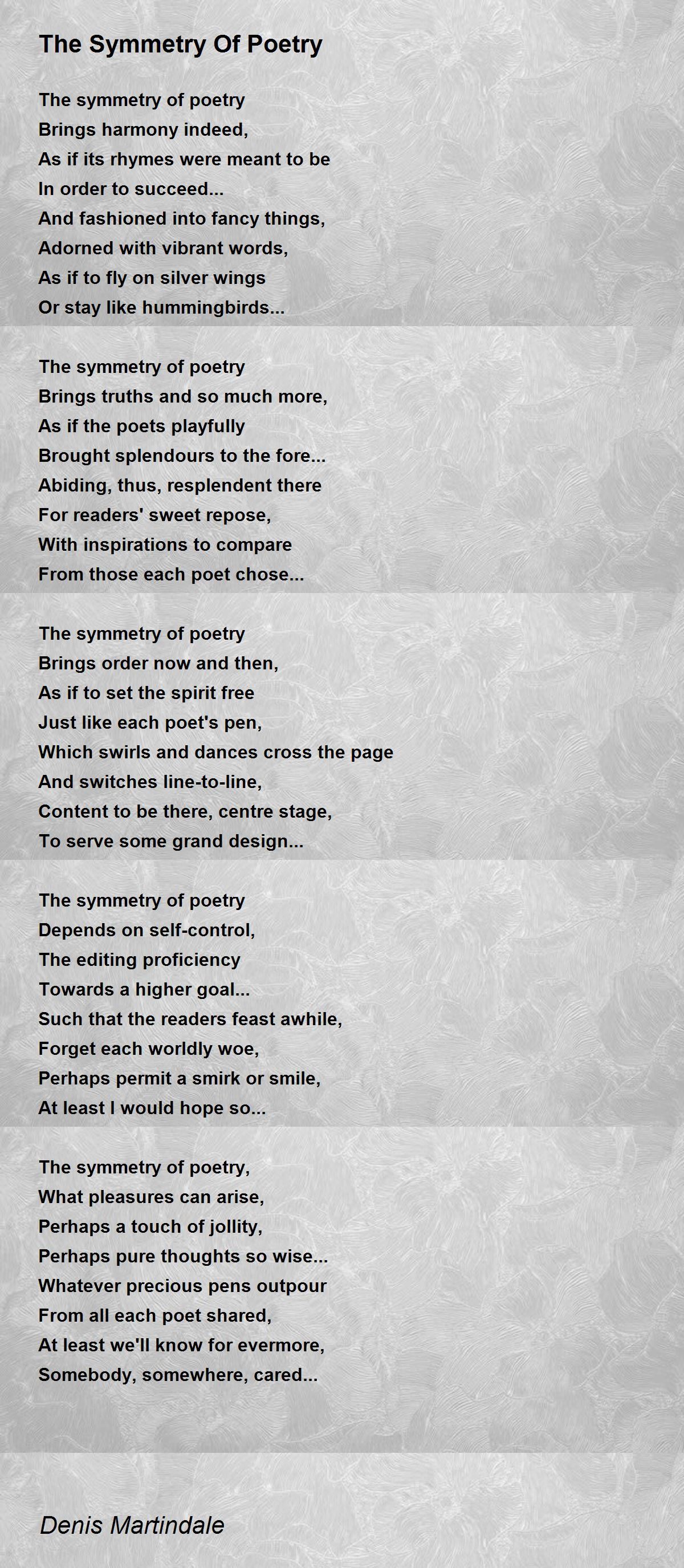 The Symmetry Of Poetry - The Symmetry Of Poetry Poem by Denis Martindale