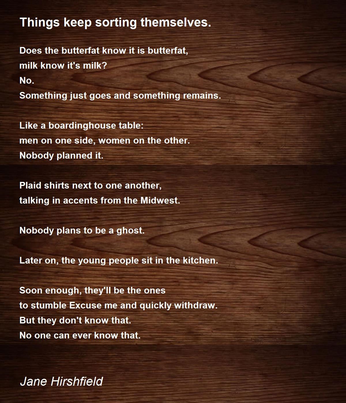 Things keep sorting themselves. - Things keep sorting themselves. Poem ...