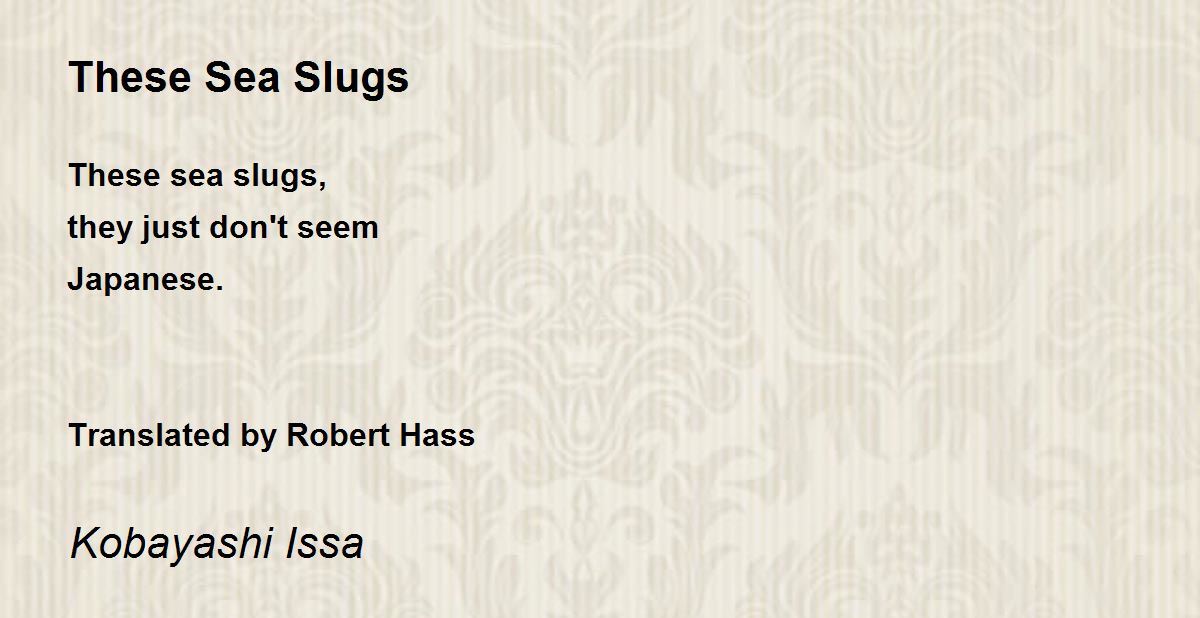 These Sea Slugs Poem by Kobayashi Issa - Poem Hunter
