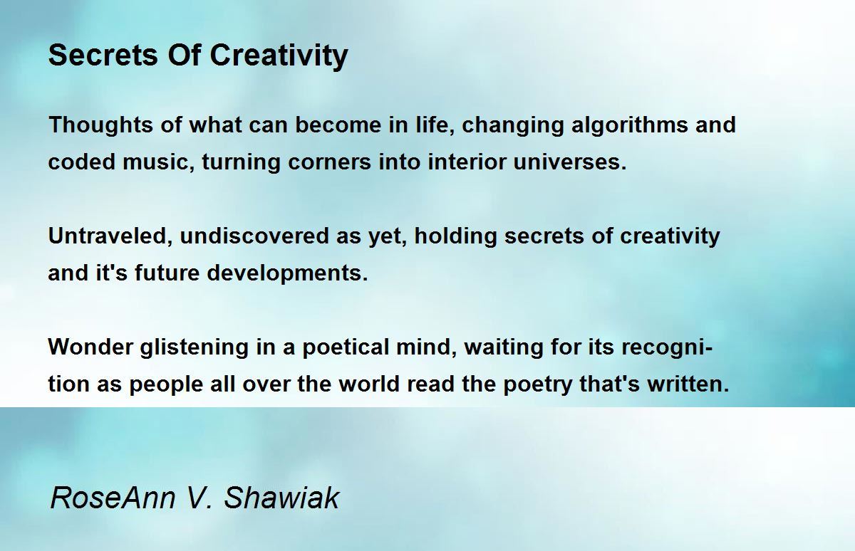 Secrets Of Creativity by RoseAnn V. Shawiak - Secrets Of Creativity Poem