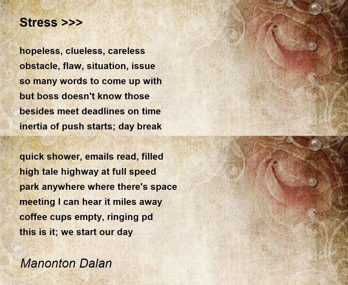 Stress >>> - Stress >>> Poem by Manonton Dalan