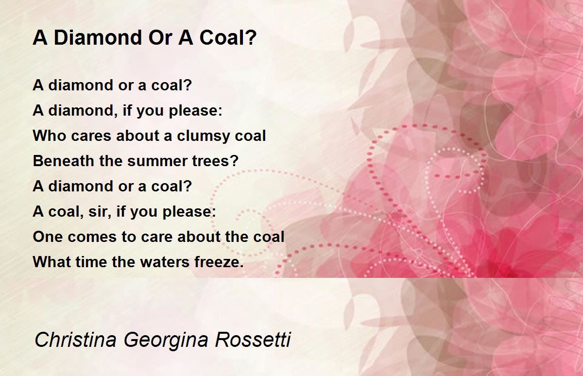 A Diamond Or A Coal? Poem by Christina Georgina Rossetti - Poem Hunter