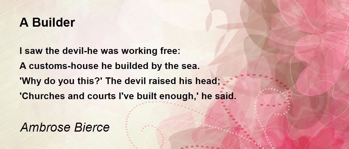 A Builder Poem by Ambrose Bierce - Poem Hunter