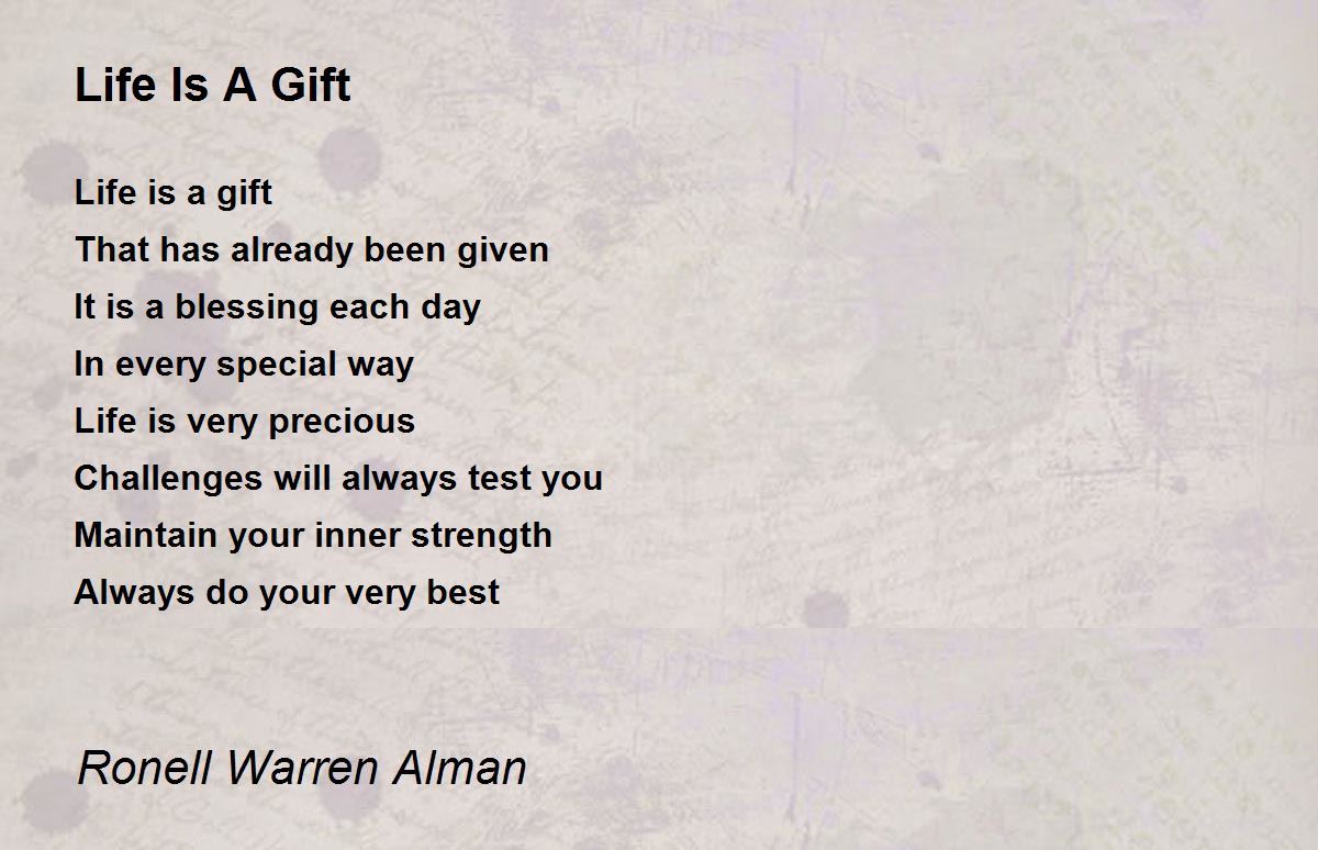 Life Is A Gift - Life Is A Gift Poem by Ronell Warren Alman