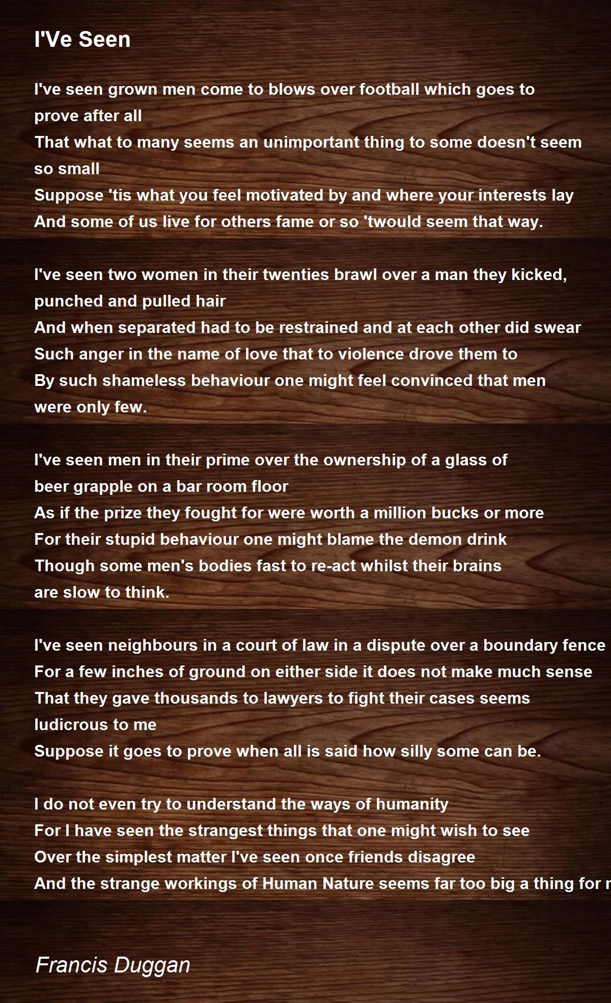I'Ve Seen - I'Ve Seen Poem by Francis Duggan