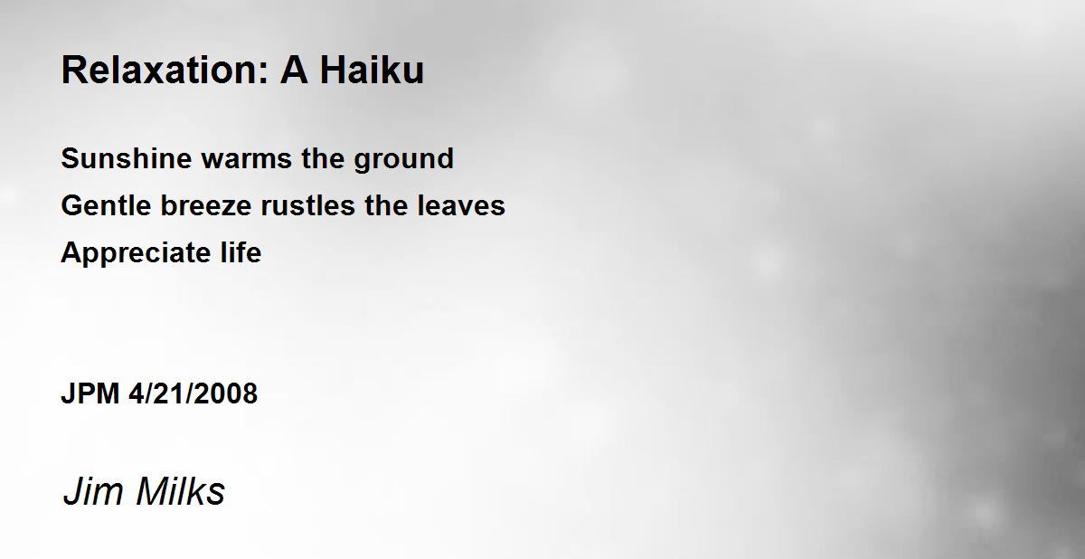 Relaxation: A Haiku - Relaxation: A Haiku Poem by Jim Milks