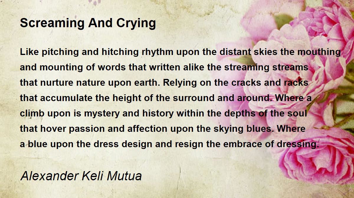Screaming And Crying - Screaming And Crying Poem by Alexander Keli Mutua