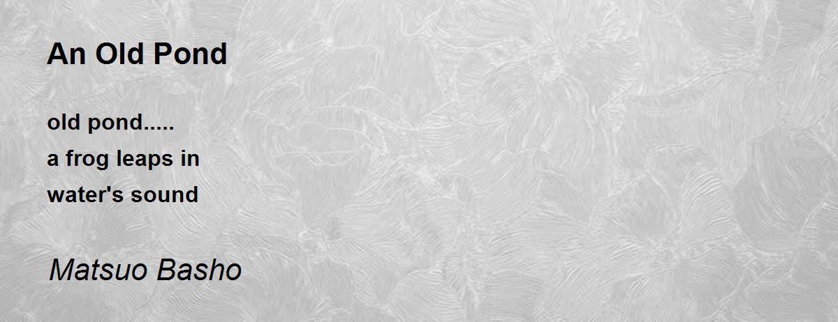 An Old Pond Poem by Matsuo Basho - Poem Hunter