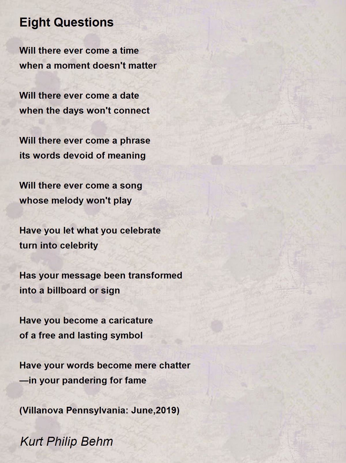 Eight Questions Poem by Kurt Philip Behm - Poem Hunter