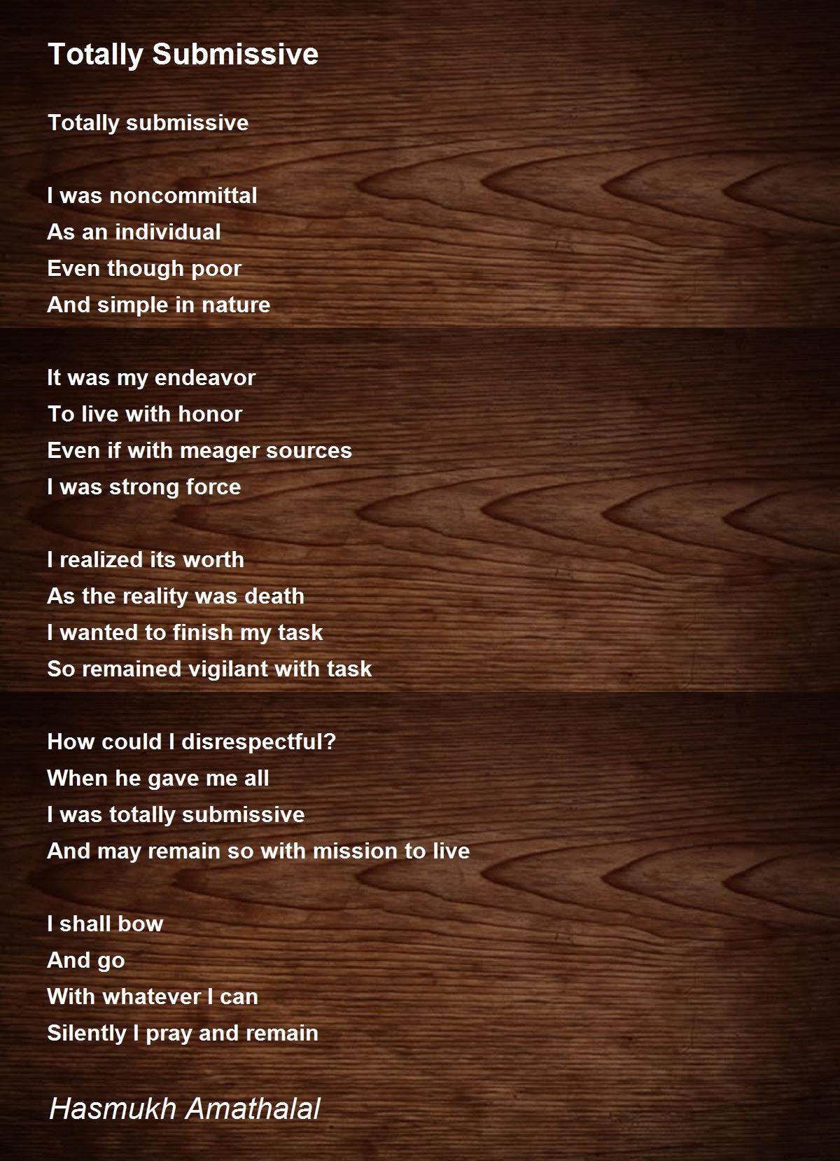 Totally Submissive Poem by Mehta Hasmukh Amathalal - Poem Hunter