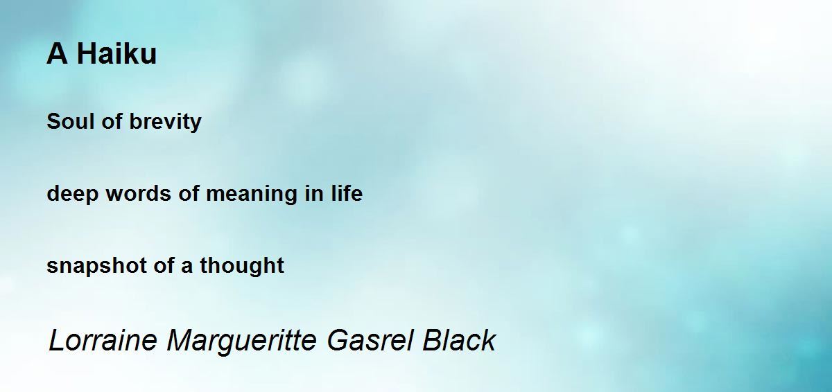 A Haiku Poem by Lorraine Margueritte Gasrel Black - Poem Hunter