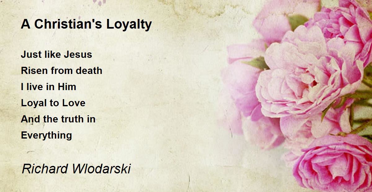 A Christian's Loyalty - A Christian's Loyalty Poem by Richard Wlodarski