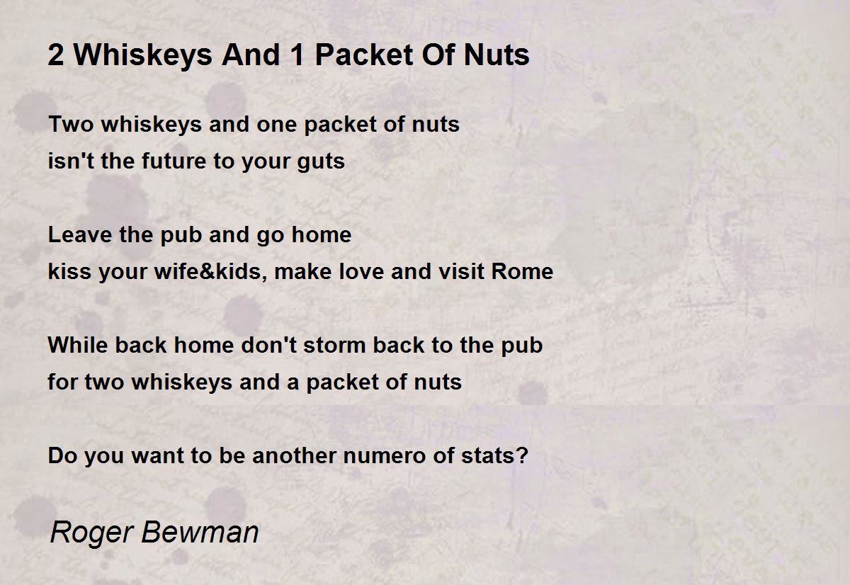 2 Whiskeys And 1 Packet Of Nuts - 2 Whiskeys And 1 Packet Of Nuts Poem ...