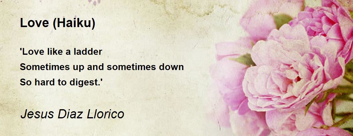 Love (Haiku) Poem by Jesus Diaz Llorico - Poem Hunter