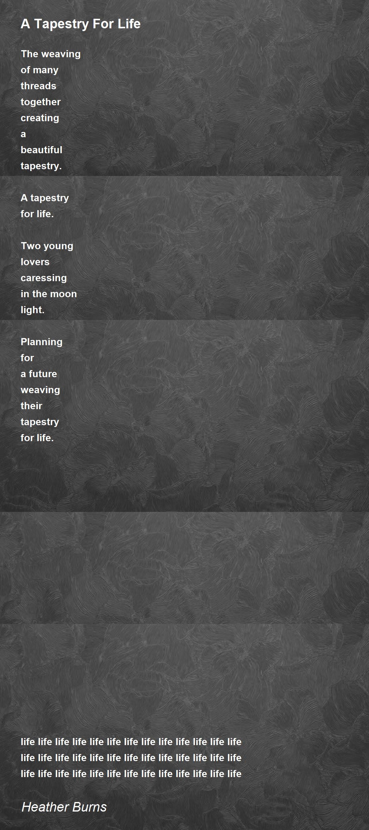 Tapestry Of Life Poem at Dorothy Bufkin blog