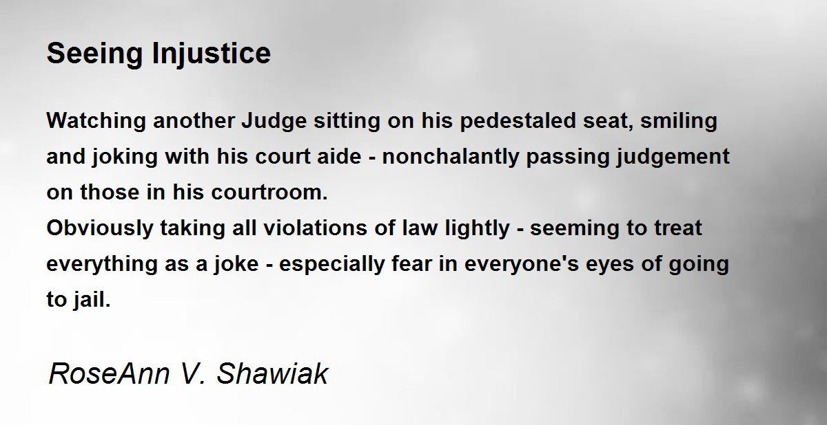 Seeing Injustice by RoseAnn V. Shawiak - Seeing Injustice Poem