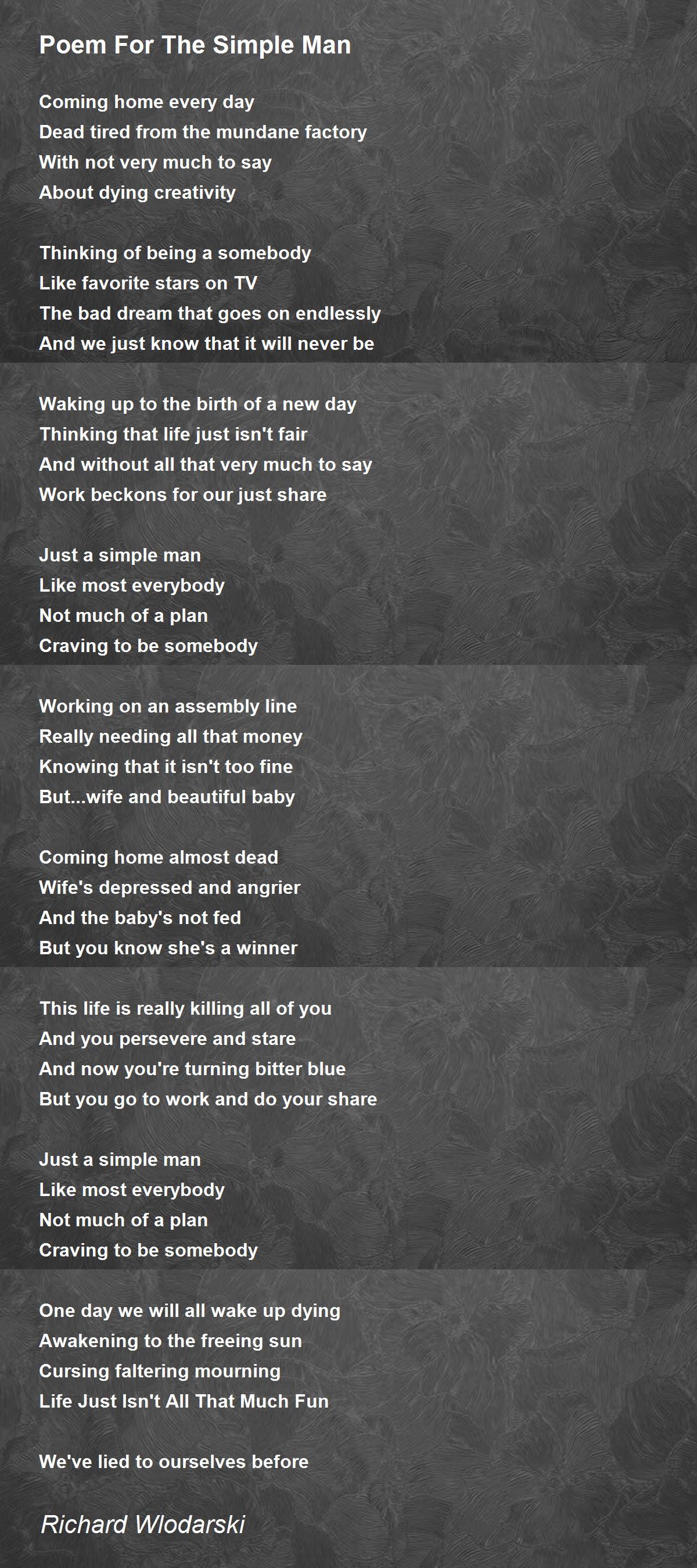 Poem For The Simple Man Poem by Richard Wlodarski - Poem Hunter