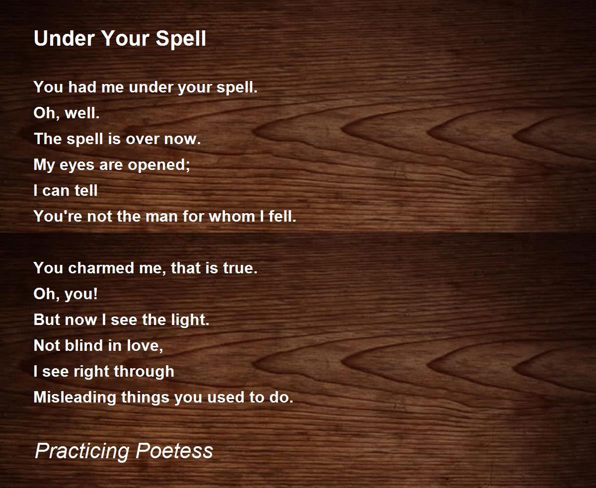 Under Your Spell by Practicing Poetess - Under Your Spell Poem