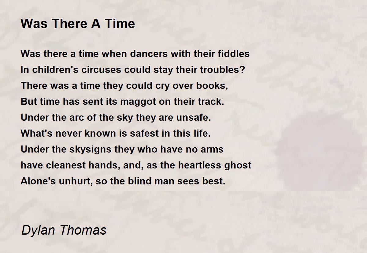 Was There A Time Poem by Dylan Thomas - Poem Hunter