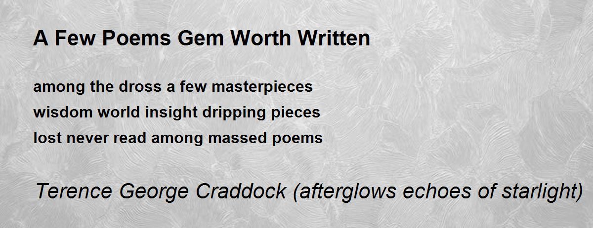 A Few Poems Gem Worth Written Poem by Terence Craddock - Poem Hunter