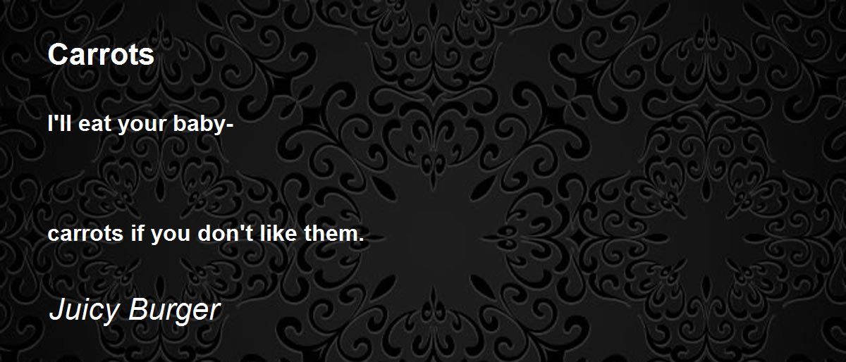 Carrots Poem by Juicy Burger - Poem Hunter