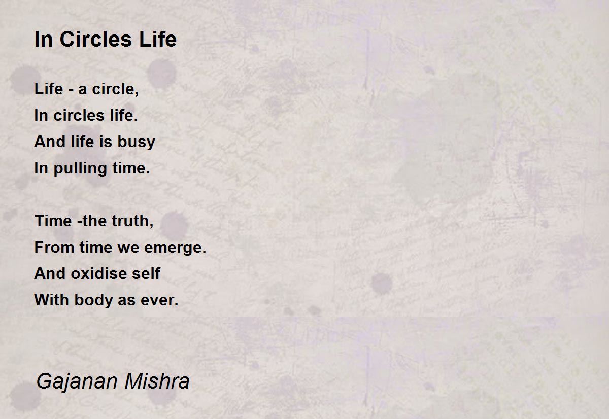 In Circles Life Poem by Gajanan Mishra - Poem Hunter