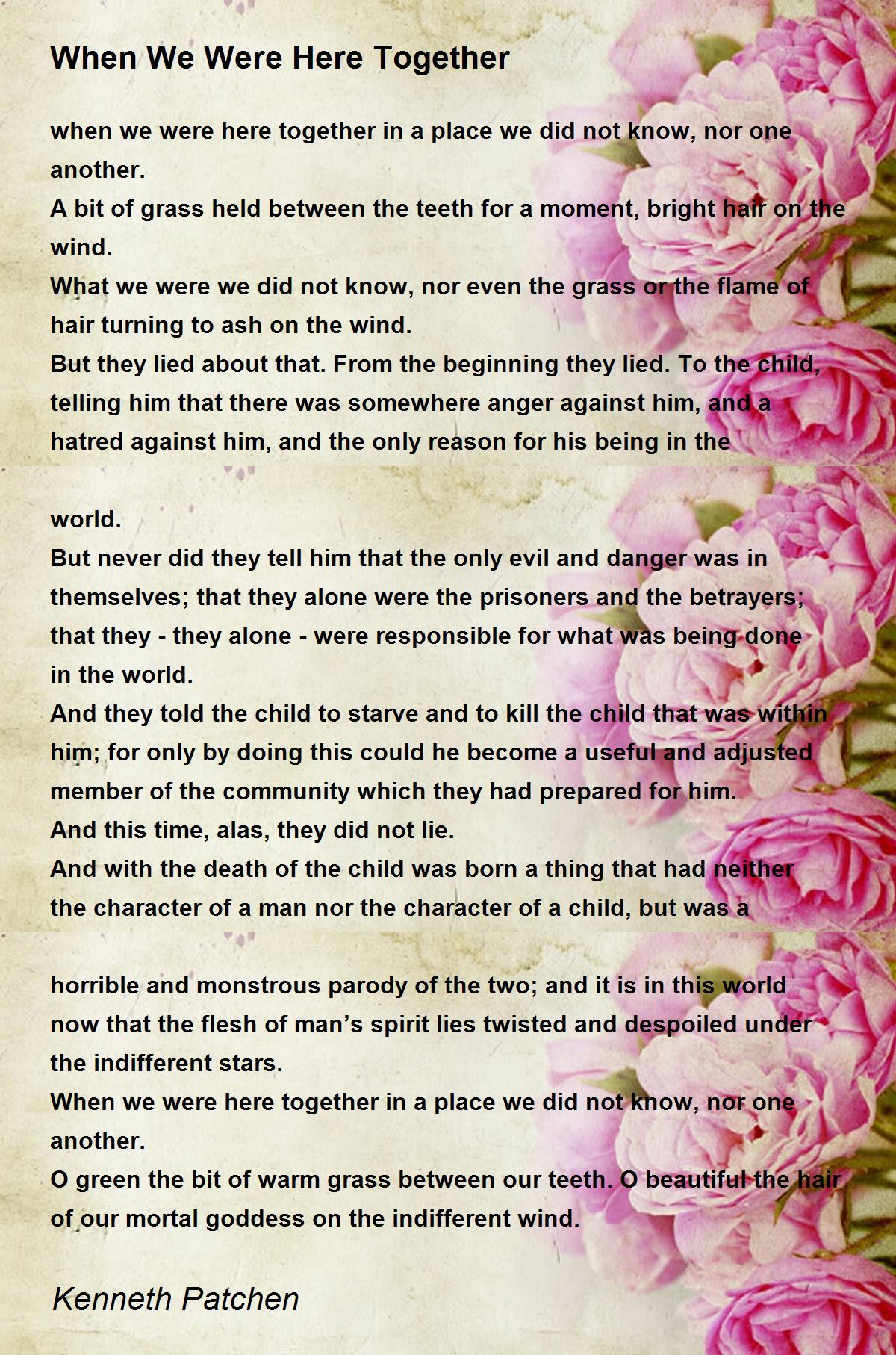 When We Were Here Together Poem by Kenneth Patchen - Poem Hunter