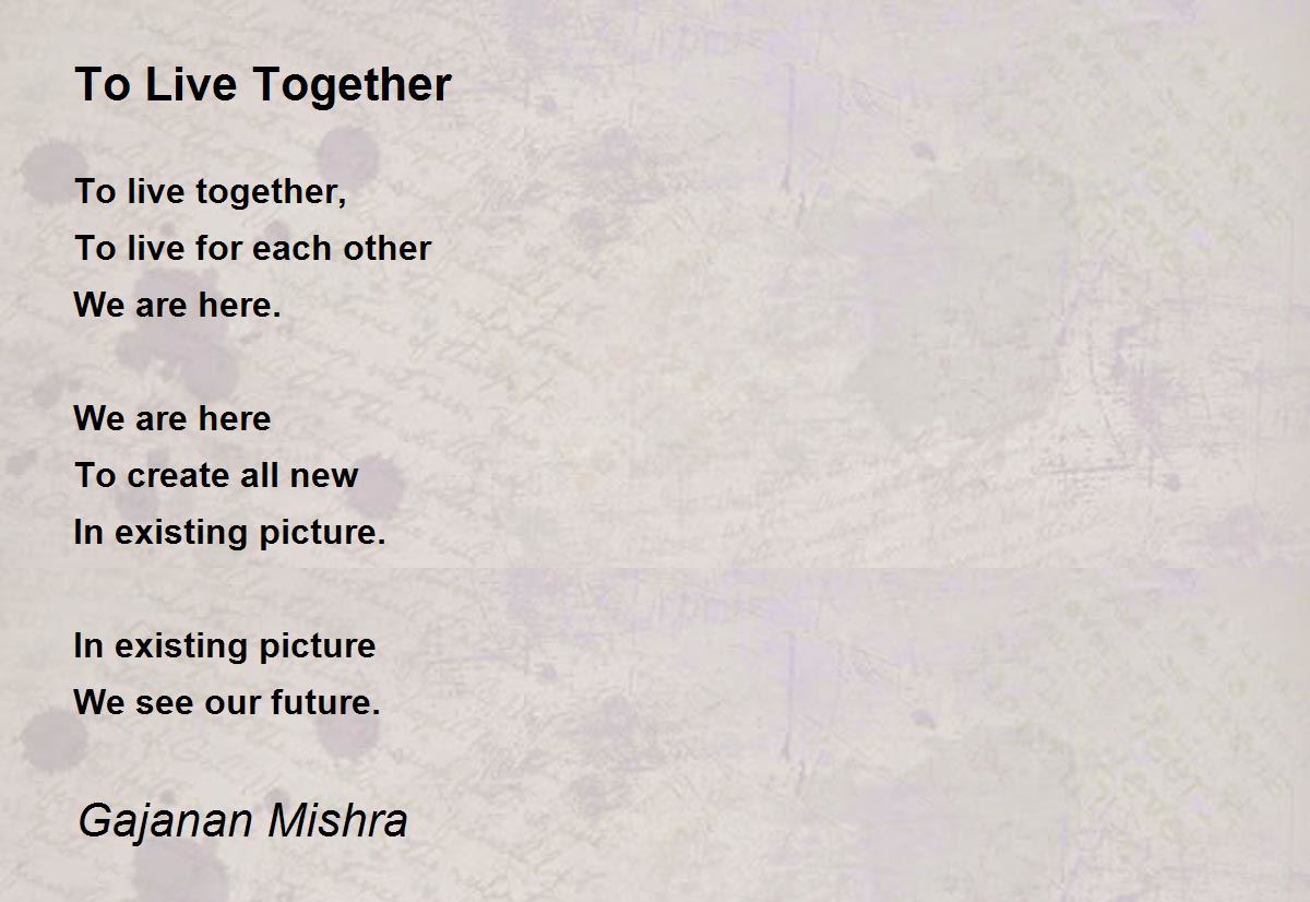 To Live Together - To Live Together Poem by Gajanan Mishra