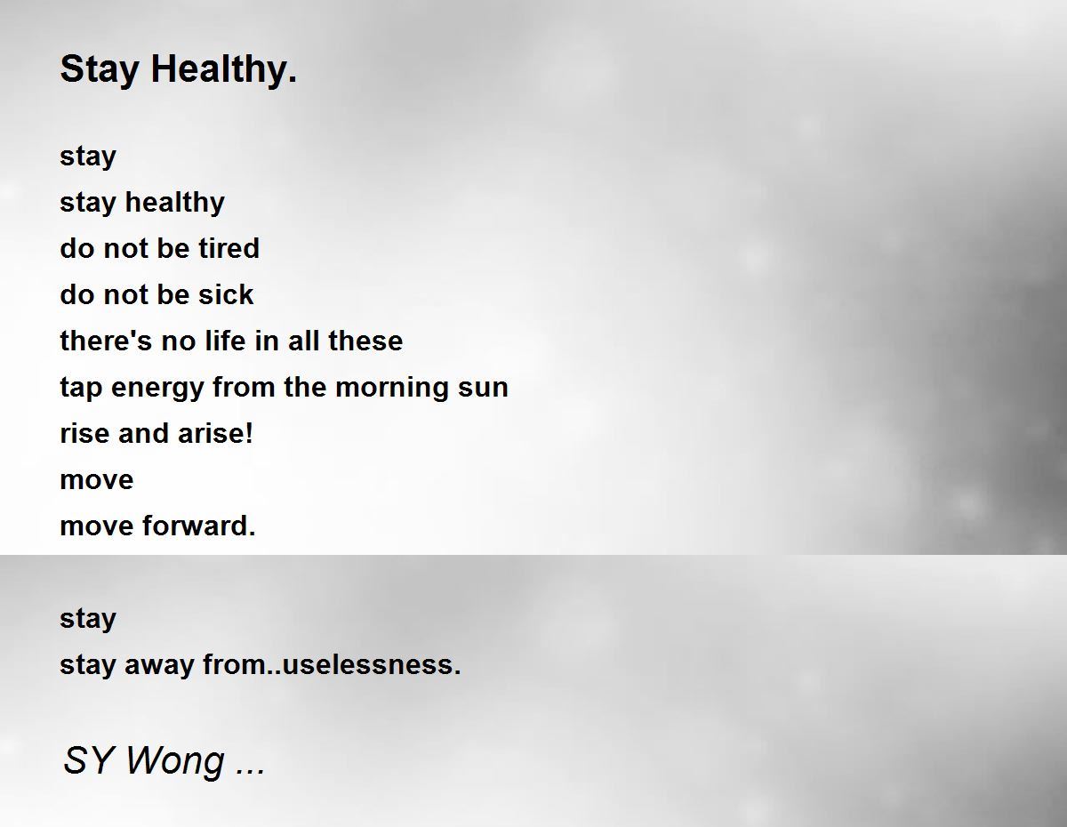 Stay Healthy. - Stay Healthy. Poem by SY Wong ...