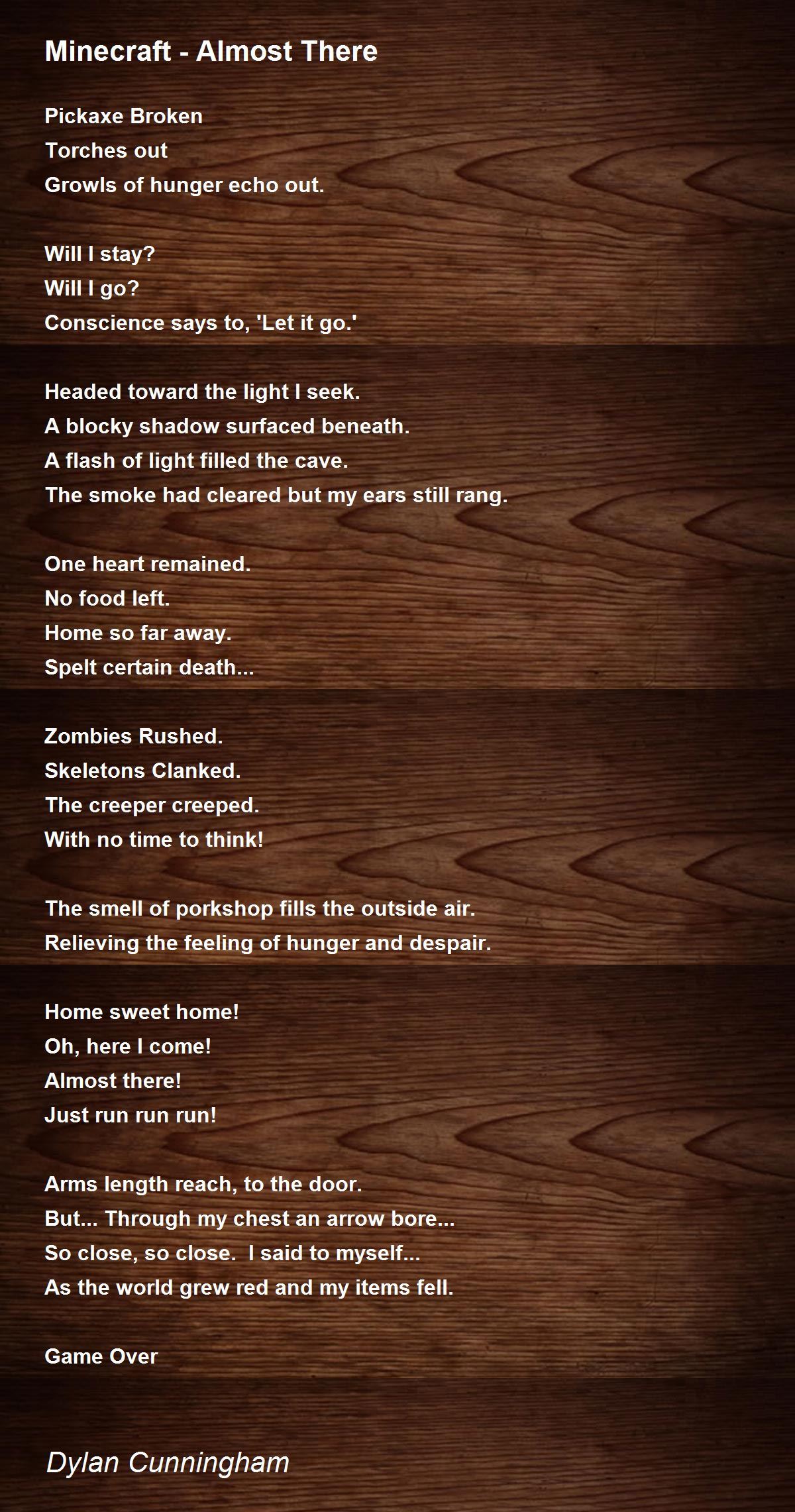 Minecraft - Almost There Poem by Dylan Cunningham - Poem Hunter